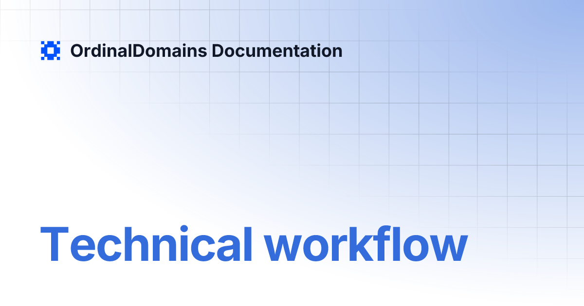 Technical workflow | OrdinalDomains Documentation
